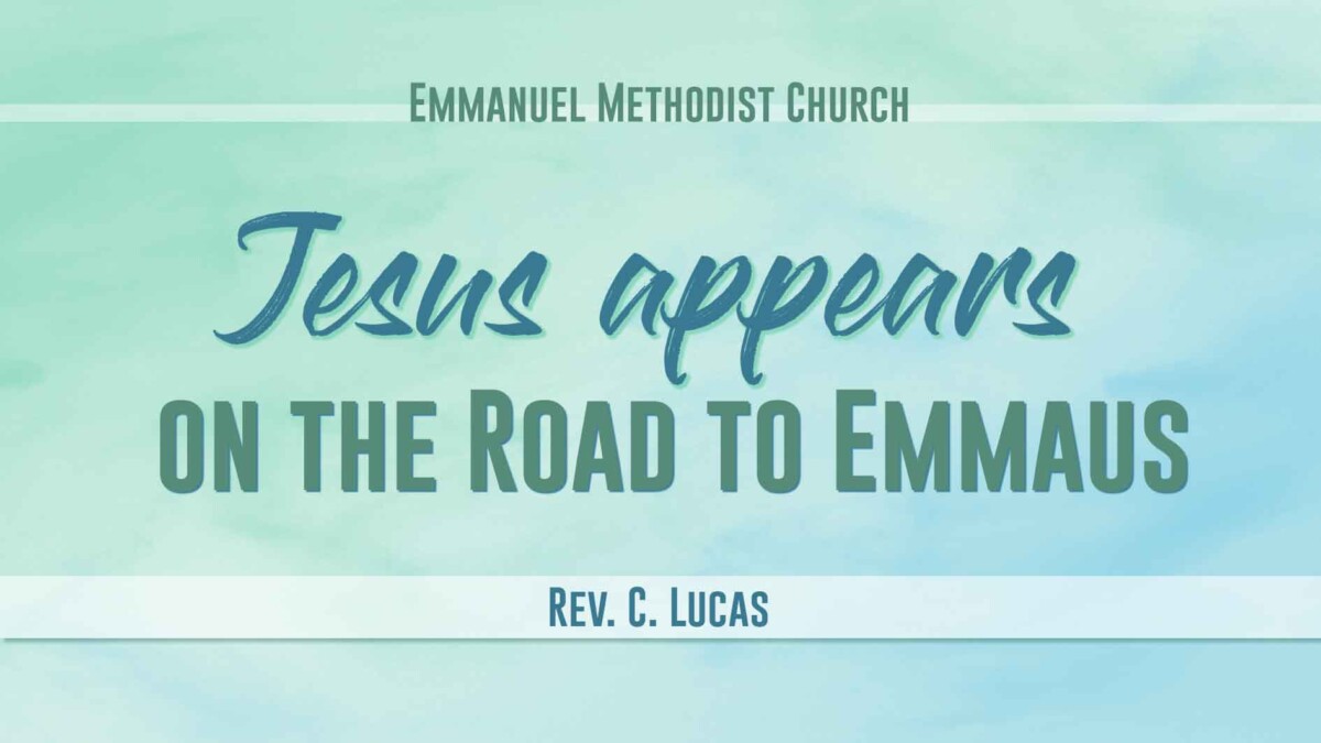 Post Resurrection appearances of Jesus – Emmanuel Methodist Church
